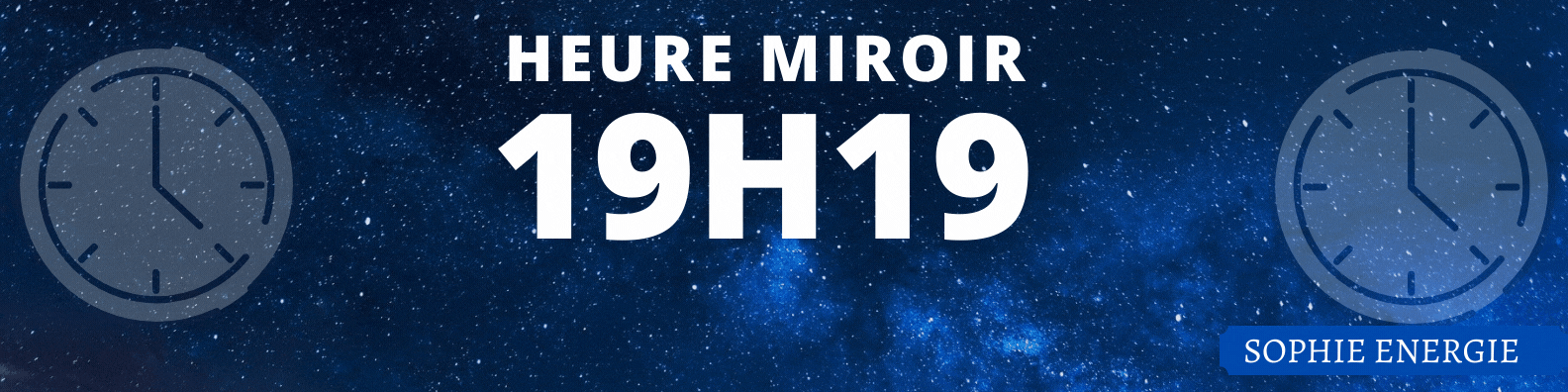 19h19 - HEURE MIROIR - 19h19 -SIGNIFICATION VERITABLE [ A LIRE ]